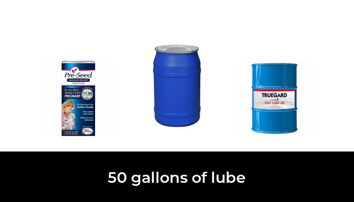 40 Best 50 gallons of lube 2022 - After 180 hours of research and testing.