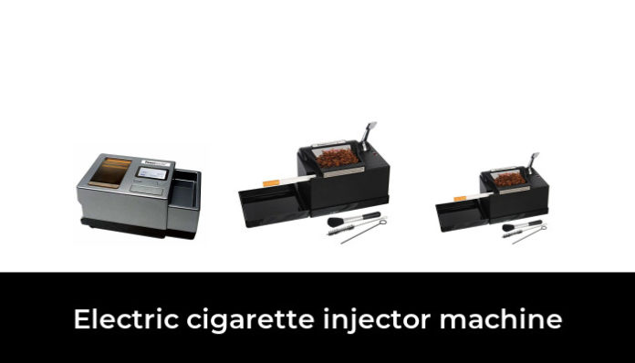 48 Best Electric Cigarette Injector Machine 2022 - After 108 hours of ...