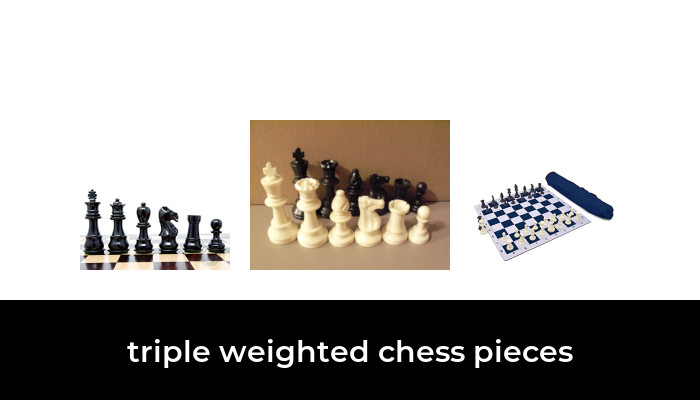 40 Best Triple Weighted Chess Pieces 2022 - After 181 hours of research ...