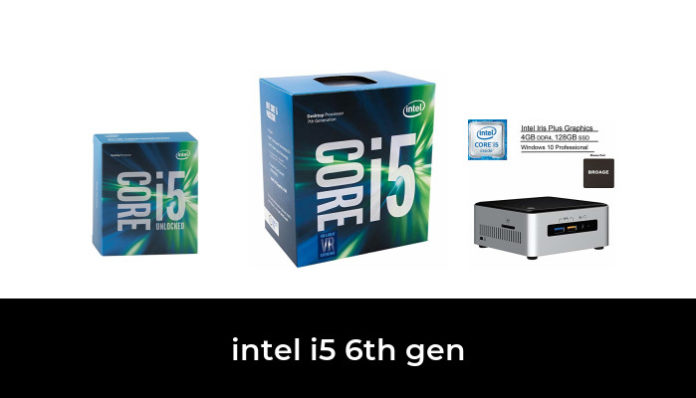 47 Best Intel I5 6th Gen 2022 - After 119 hours of research and testing.