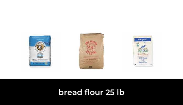46 Best bread flour 25 lb 2023 - After 239 hours of research and testing.