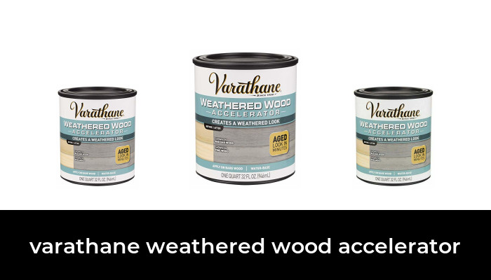 41 Best varathane weathered wood accelerator 2022 - After 137 hours of ...