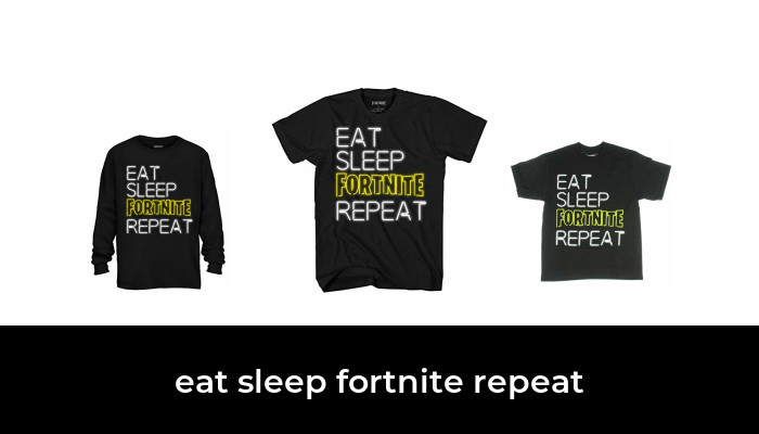 45 Best eat sleep fortnite repeat 2022 - After 160 hours of research ...