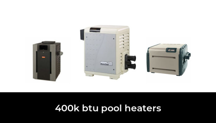 49 Best 400k btu pool heaters 2022 - After 113 hours of research and ...