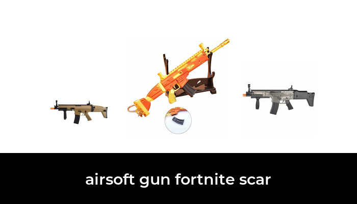 50 Best airsoft gun fortnite scar 2022 - After 242 hours of research ...