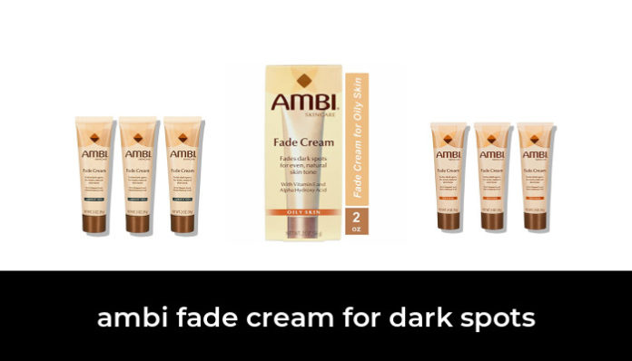 47 Best ambi fade cream for dark spots 2022 - After 197 hours of ...