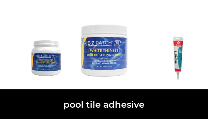 42 Best pool tile adhesive 2022 - After 132 hours of research and testing.