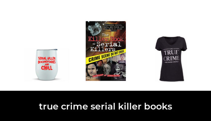 14 Best true crime serial killer books 2022 - After 108 hours of ...