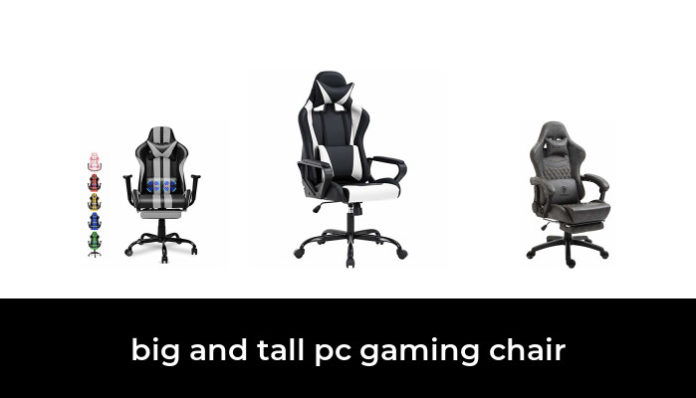 45 Best big and tall pc gaming chair 2022 - After 154 hours of research ...